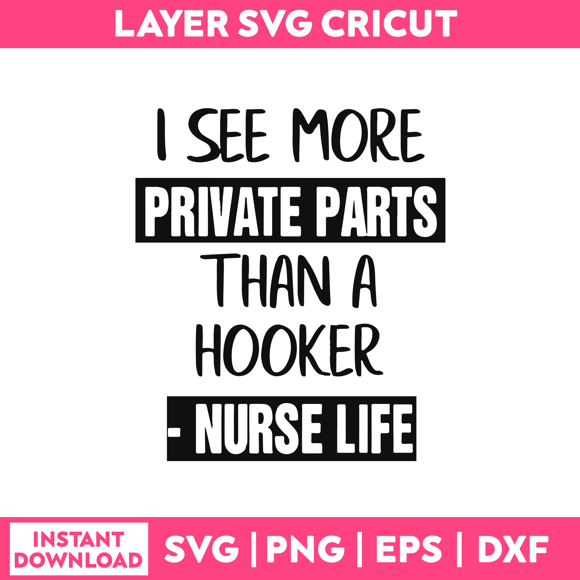 I See More Private Parts Than A Hooker Nurse Life Svg, Nurse | Inspire ...