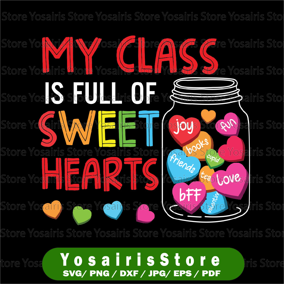 My Class Is Full Of Sweethearts Svg, Valentines Day For Teac | Inspire ...