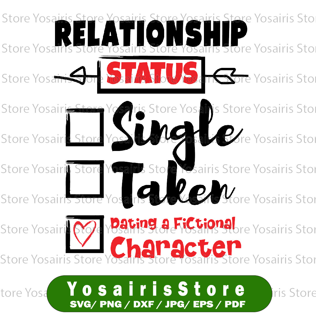 Relationship Status Dating A Fictional Character Svg Png, Va - Inspire ...