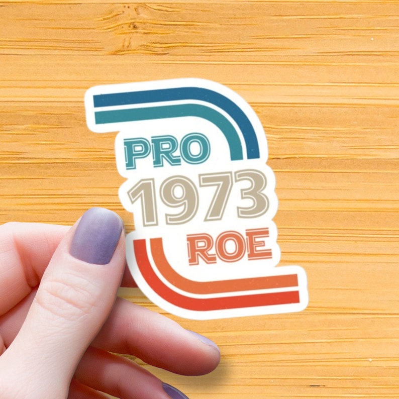 Pro Roe 1973 Waterproof Glossy Sticker, Pro Choice Sticker, - Inspire ...