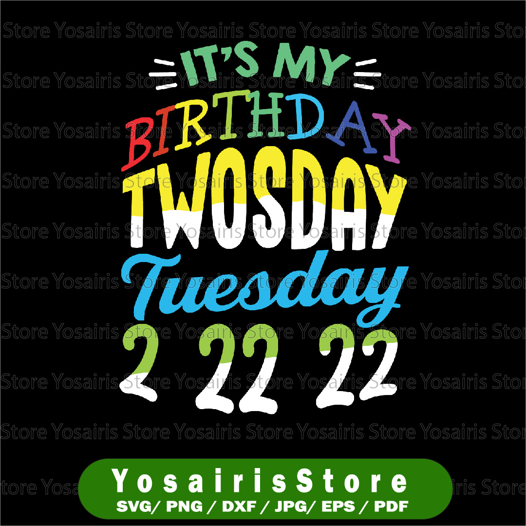 It is My Birthday Twosday Tuesday 2 22 22 Feb 2nd, 2022 Bday | Inspire ...