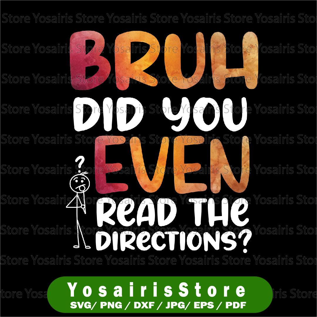 Bruh Did You Even Read The Directions Svg, Funny Teacher Svg - Inspire ...