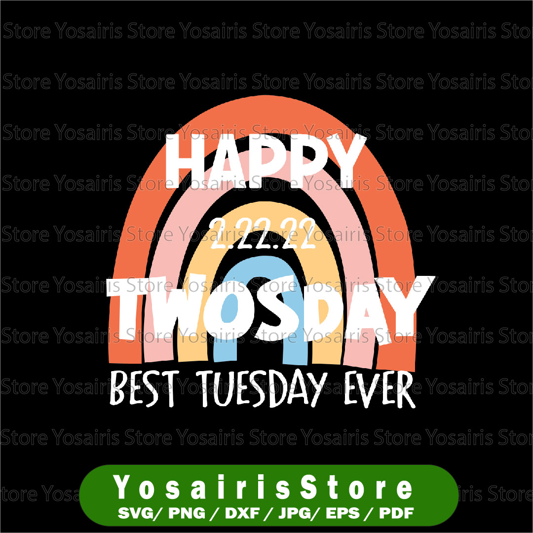 Happy 2/22/22 Twosday Best Tuesday Ever Svg, February 22nd 2 - Inspire ...