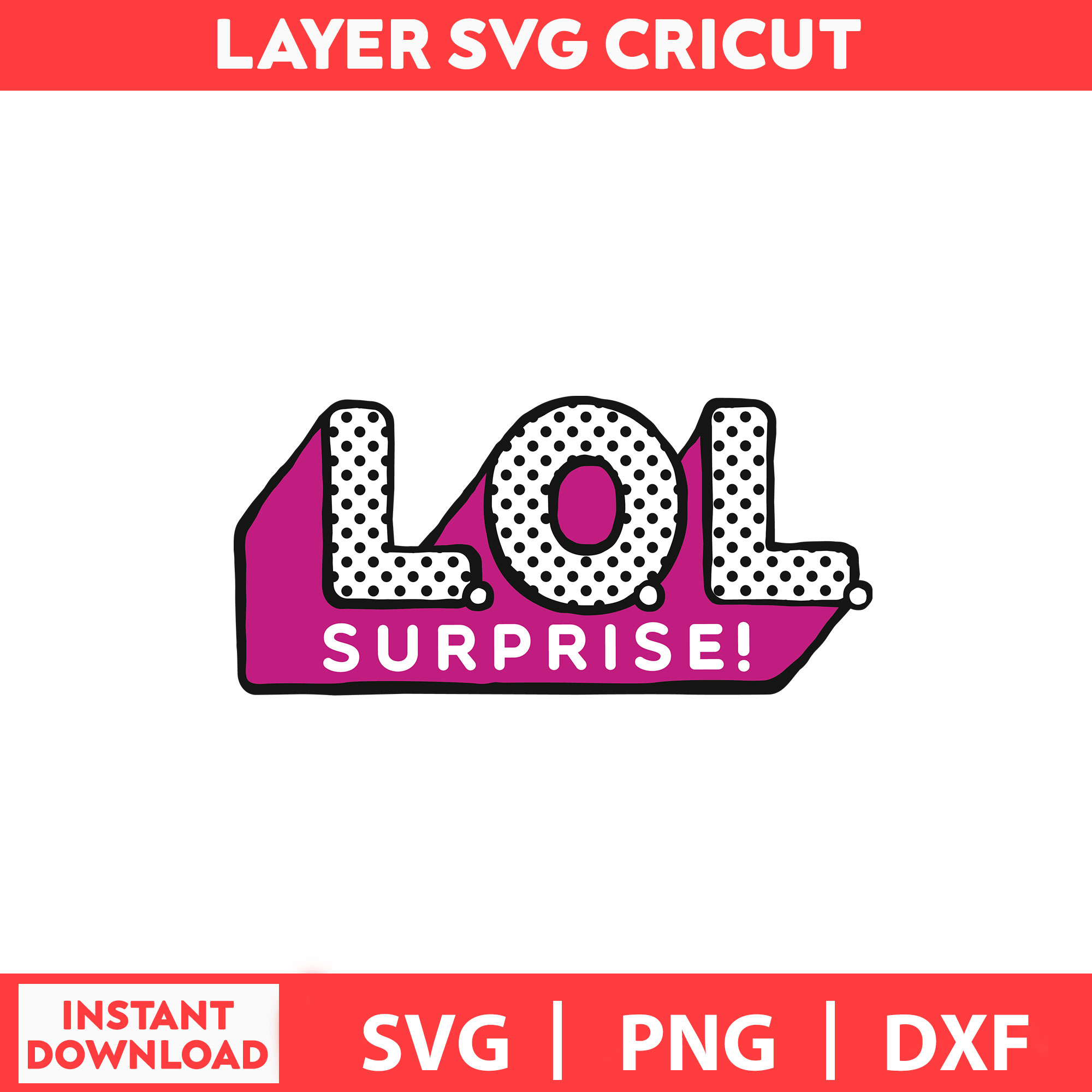 L.O.L. Surprise Of The LOL Svg, Png, Dxf Digital File. | Inspire Uplift
