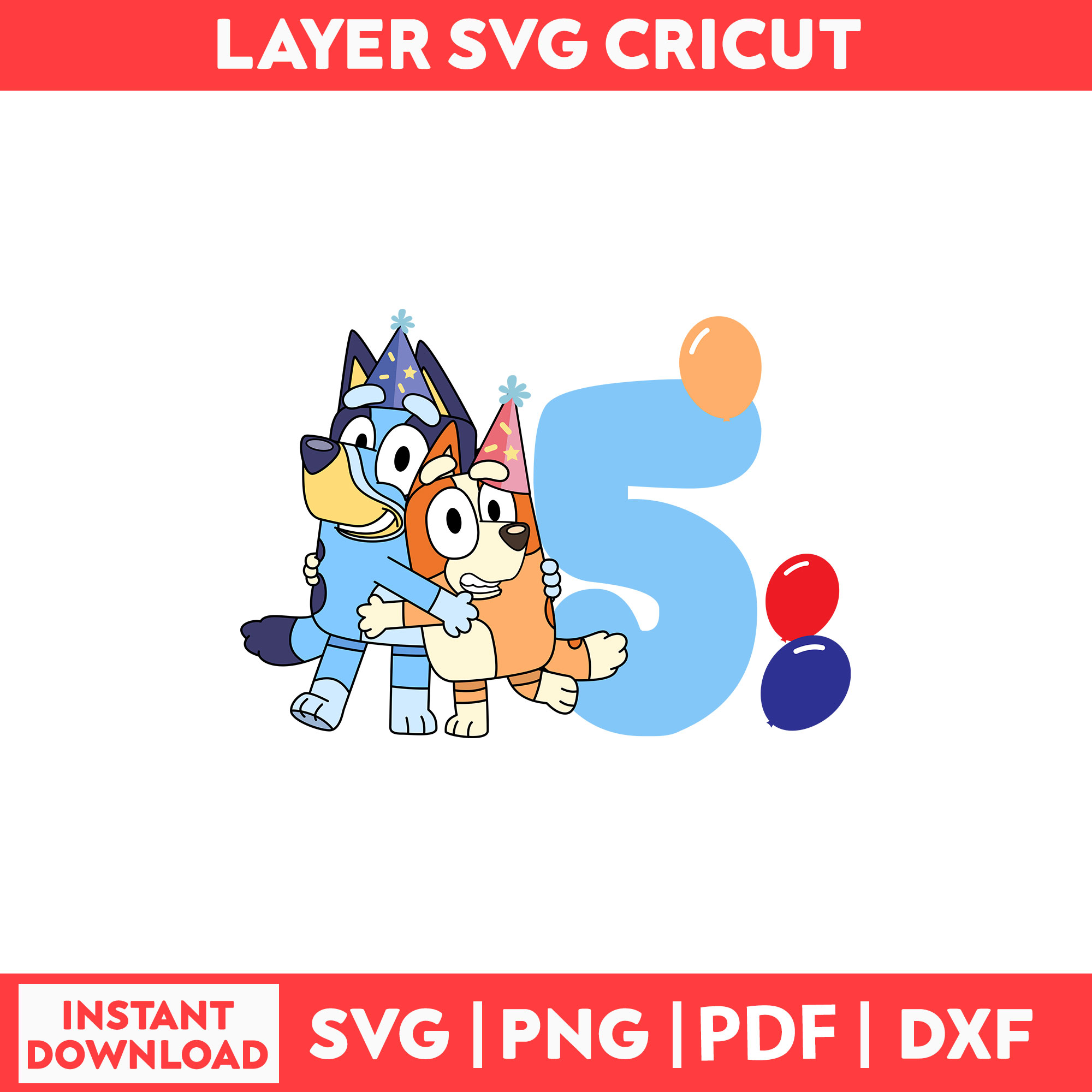 Age 5 Bluey And Bingo Hug Happy Birthday Of The Birthday Svg | Inspire ...