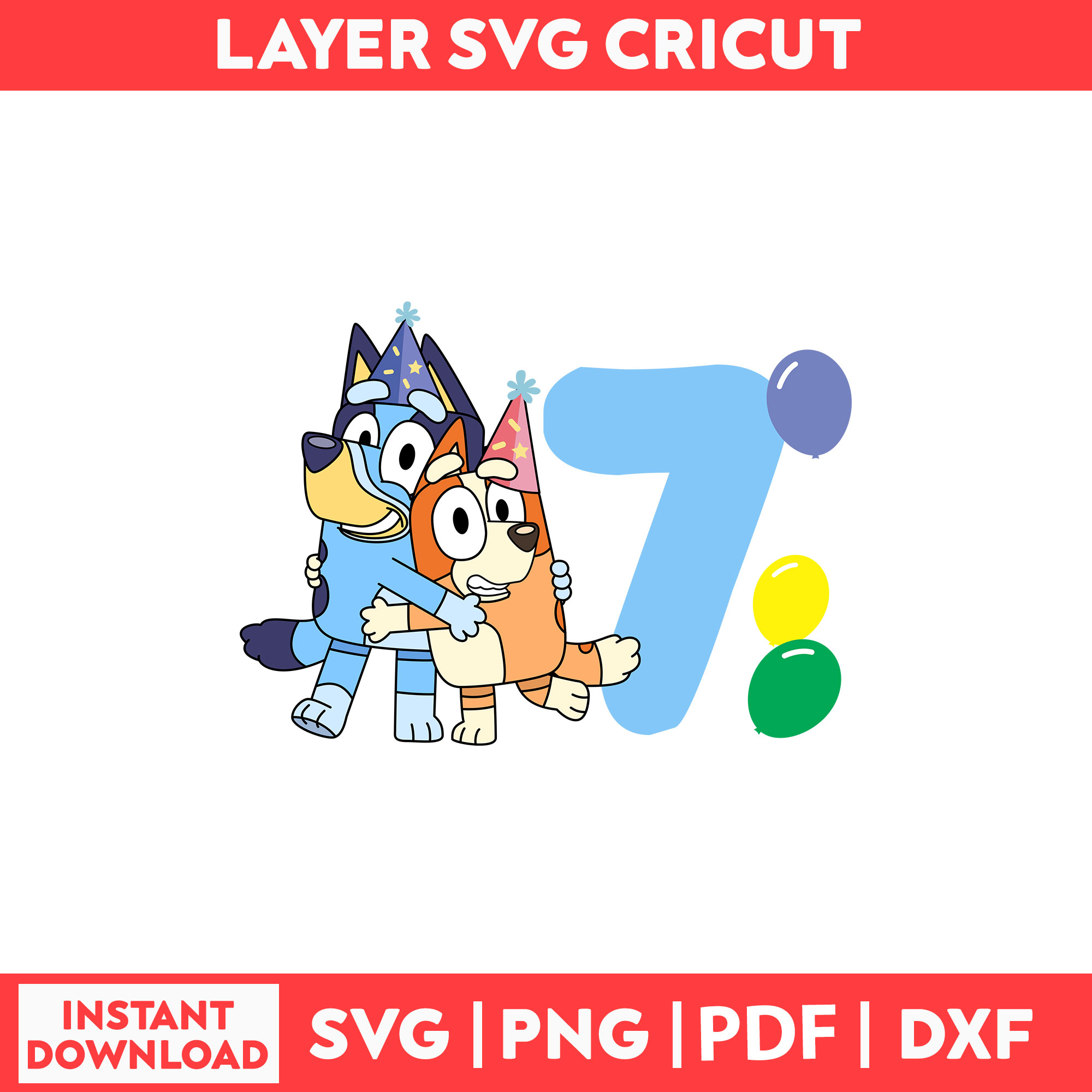 Age 7 Bluey And Bingo Hug Of The Birthday Svg, Bluey Birthda | Inspire ...