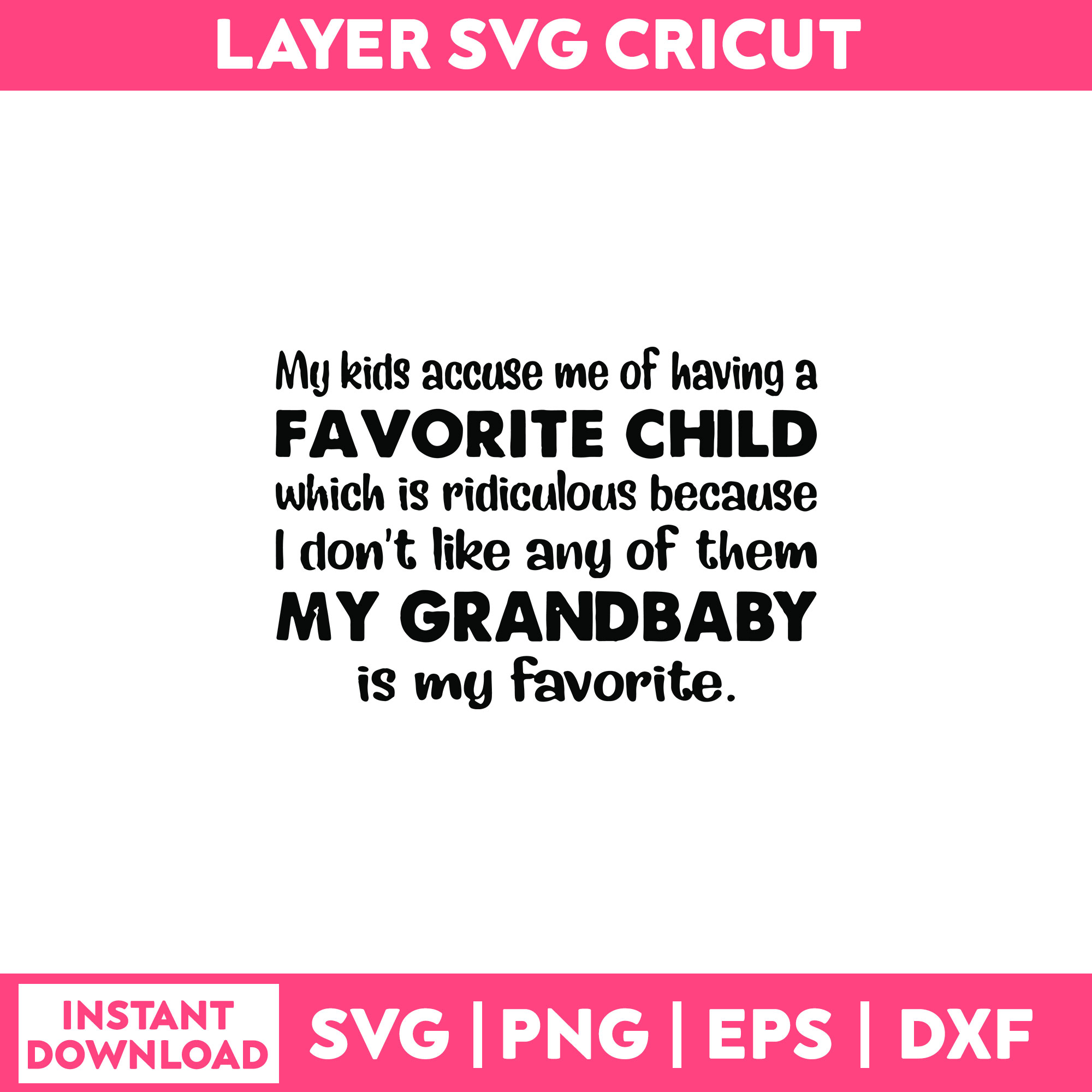 My Kids Accused Me Of Having A Favorite Child Svg, Grandma G | Inspire ...