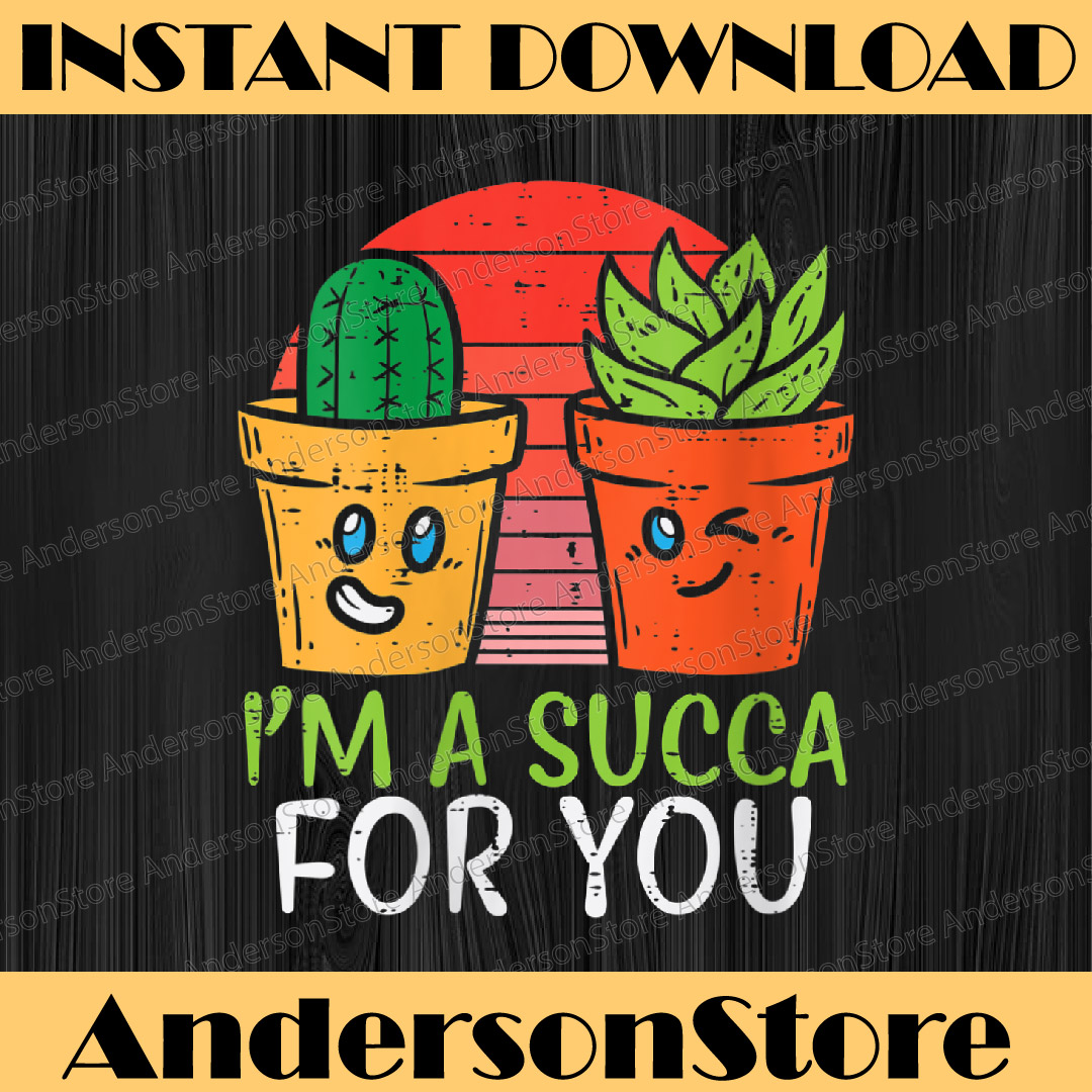 Im A Succa For You Png, Funny Valentine Day Succulent Plant | Inspire ...