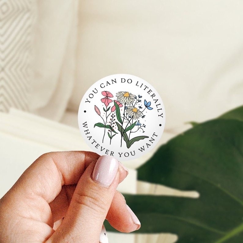 You Can Do Literally Whatever You Want Sticker, Flower Quote - Inspire ...