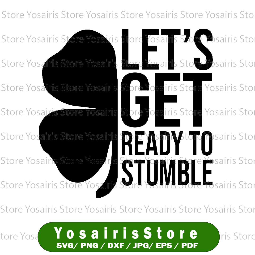 Let's Get Ready To Stumble Svg, St Patrick Day Gift, St Patr | Inspire ...