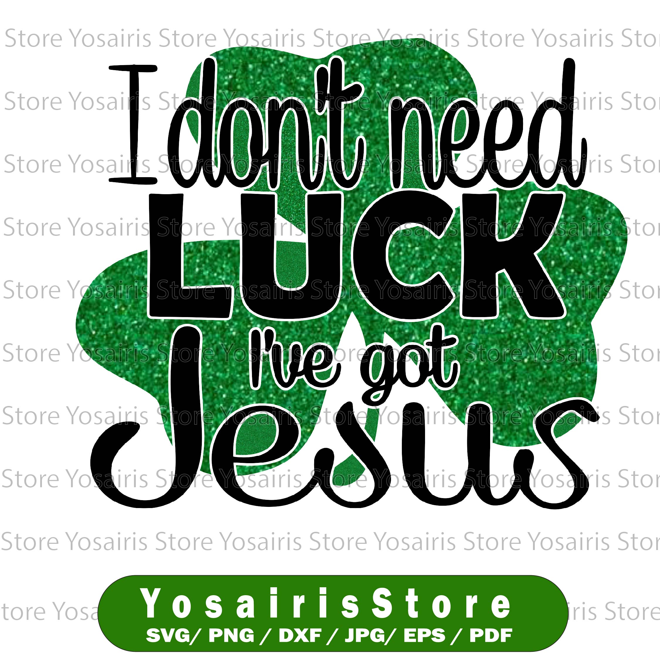 I Don't Need Luck I've Got Jesus png, st patricks day sublim | Inspire ...