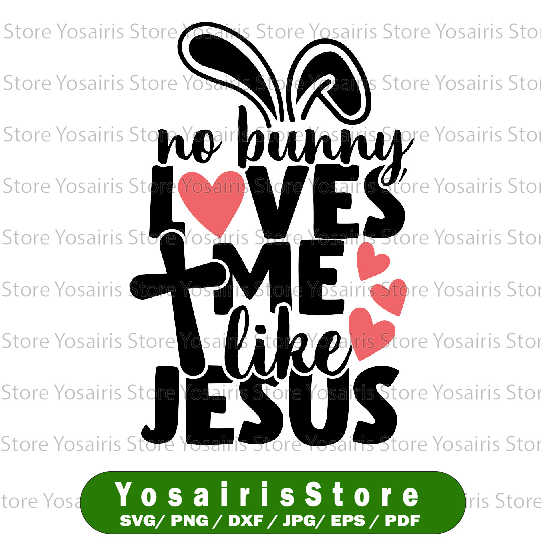 No Bunny Loves Me Like Jesus Svg, Christian Easter Svg, Chri | Inspire ...