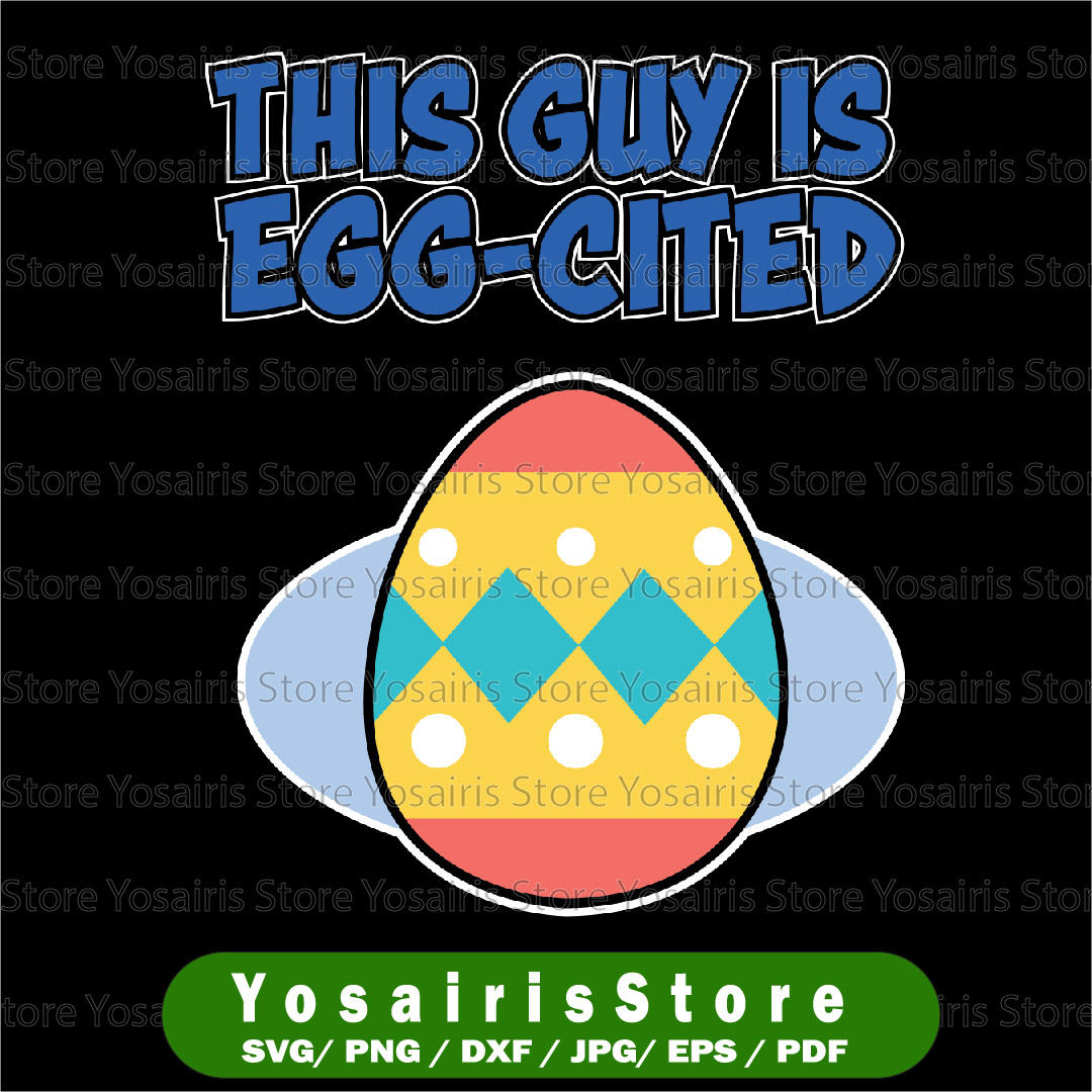 This Guy is Egg-Cited Svg, Egg Cited Svg Funny Easter Kids S | Inspire ...