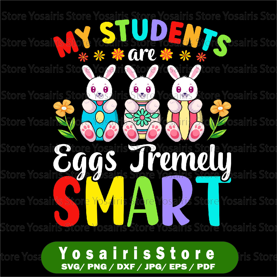 Teacher My Students Are Eggs Tremely Smart svg Png, Happy Ea - Inspire ...
