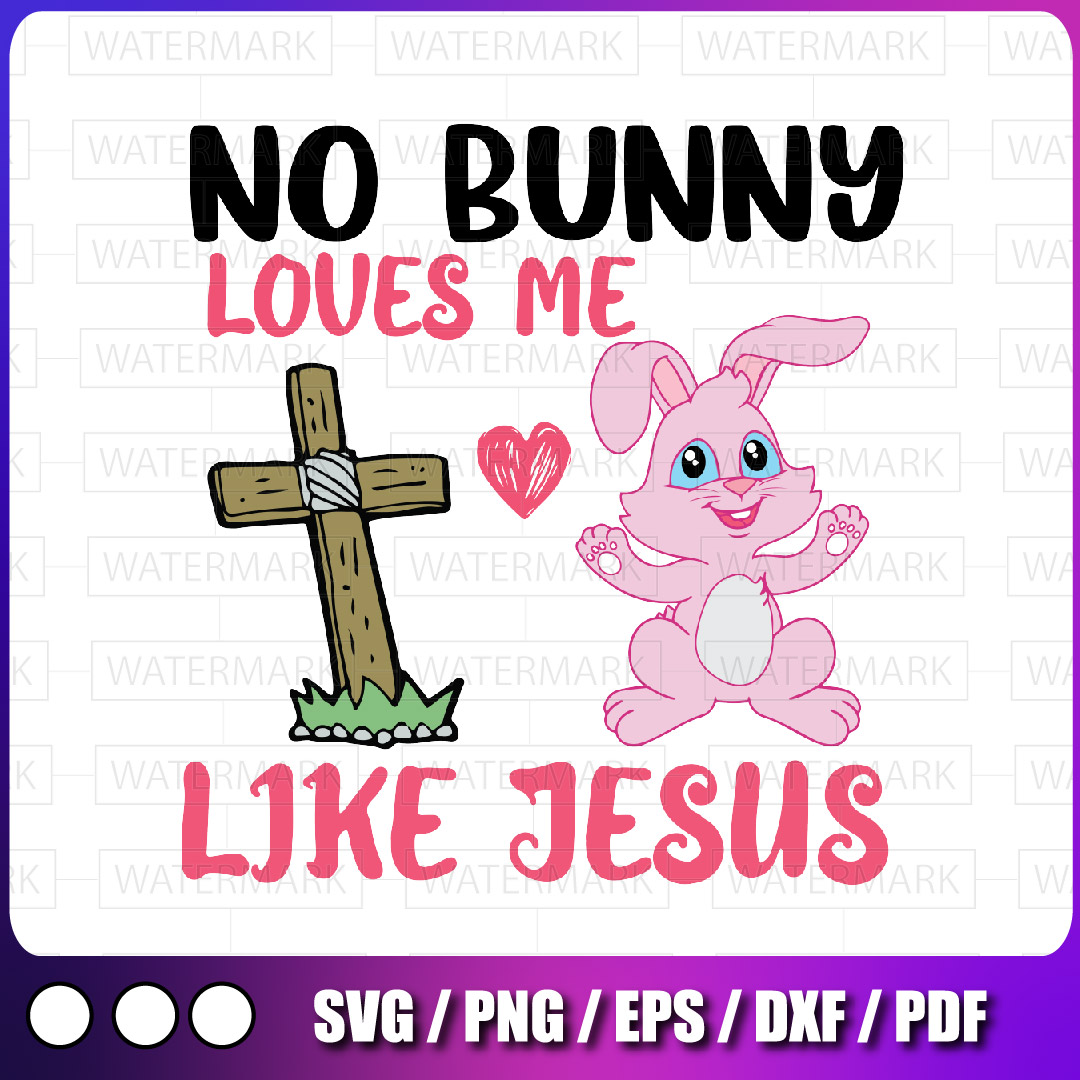 No Bunny Loves Me Like Jesus Svg, Easter Day Christian Svg, | Inspire ...