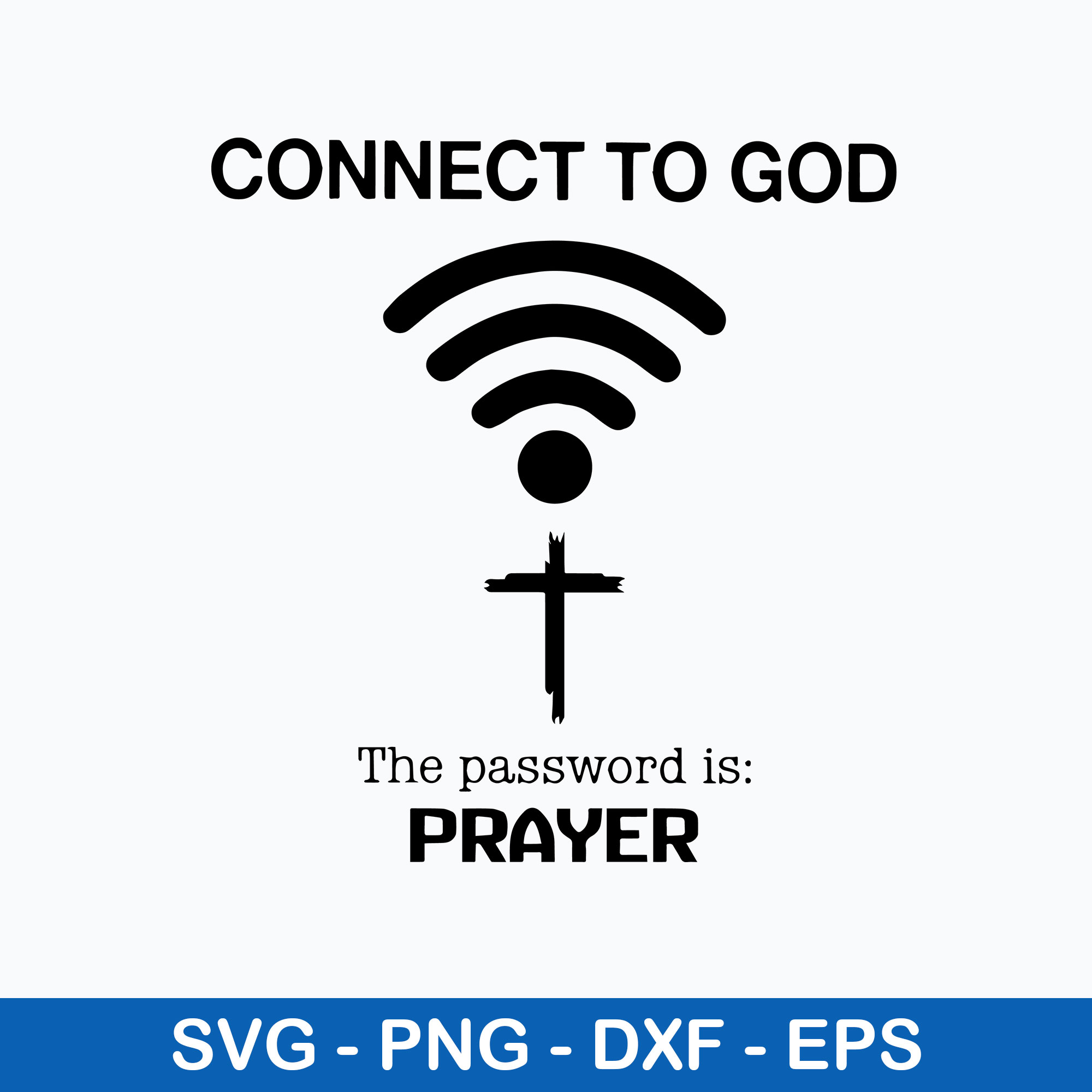 Connect To God The Password Is Prayer Svg, Png Dxf Eps File | Inspire ...