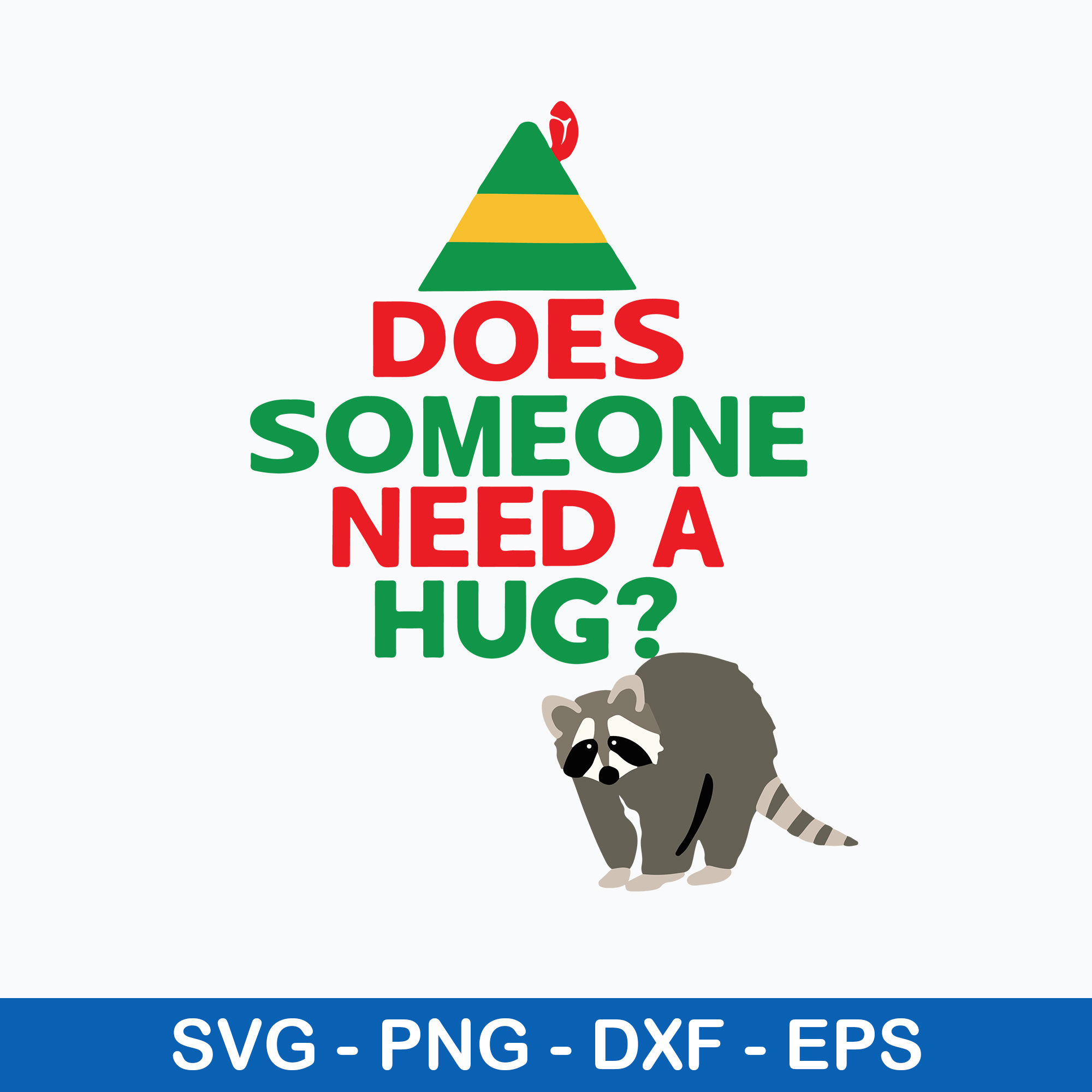 Does Someone Need A Hug Elf Hat Racoon Svg Elf Svg Png Dxf Inspire Uplift