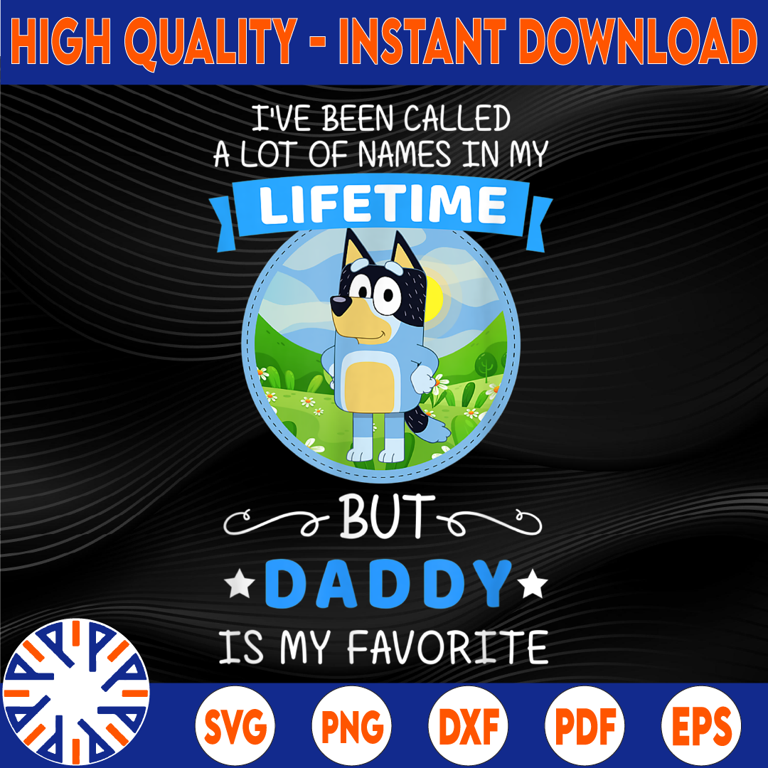 Bluey Dad Called A Lot Of Names In My Lifetime Png, But Dadd - Inspire ...