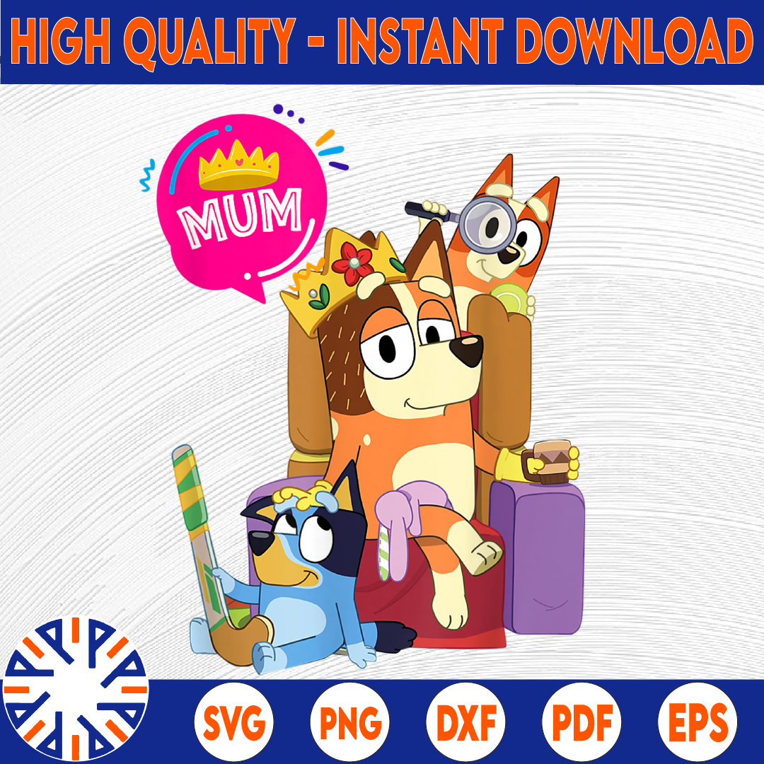 Bluey Mom Dad Funny Queen For Family Lover Png, Mother Day P - Inspire ...