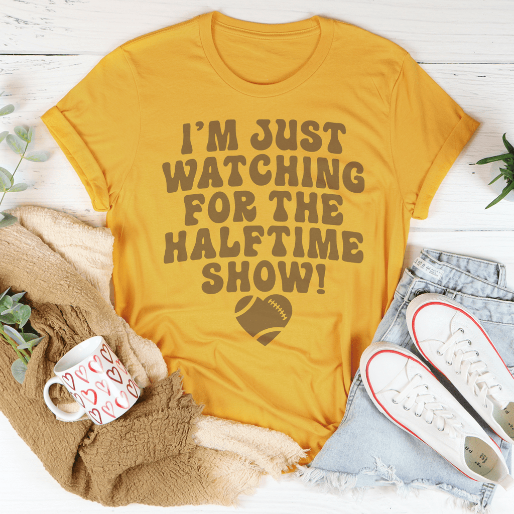 I'm Just Watching For The Halftime Show Tee | Inspire Uplift