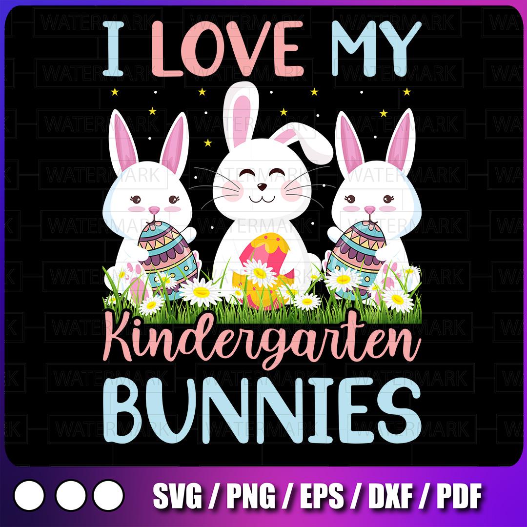 I Love My Kindergarten Bunnies PNG, Kindergarten Teacher Eas | Inspire ...