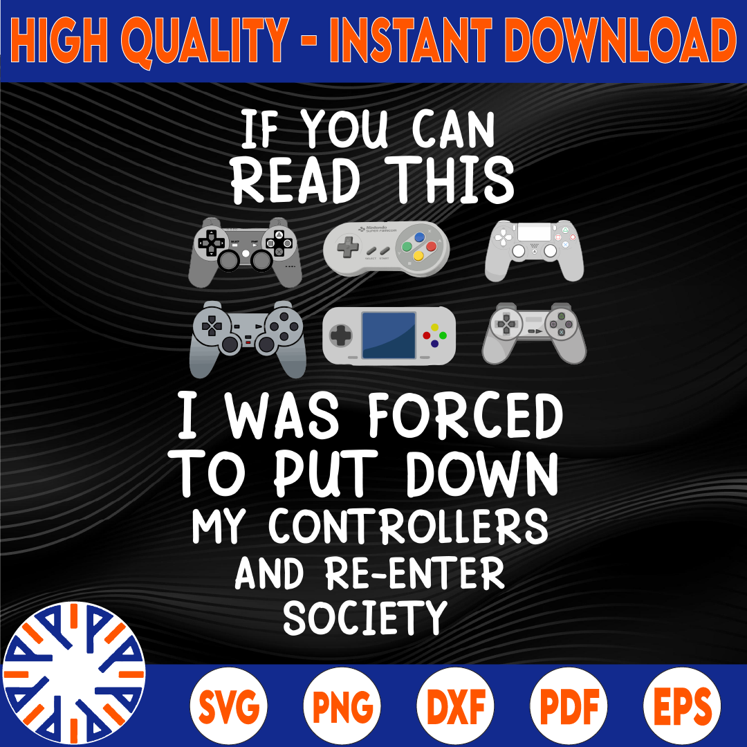 If You Can Read This I was Forced To Put My Controller svg - Inspire Uplift