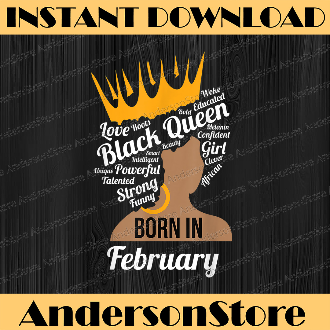 Strong Black Woman Black Queen Born In February Birthday PNG - Inspire ...