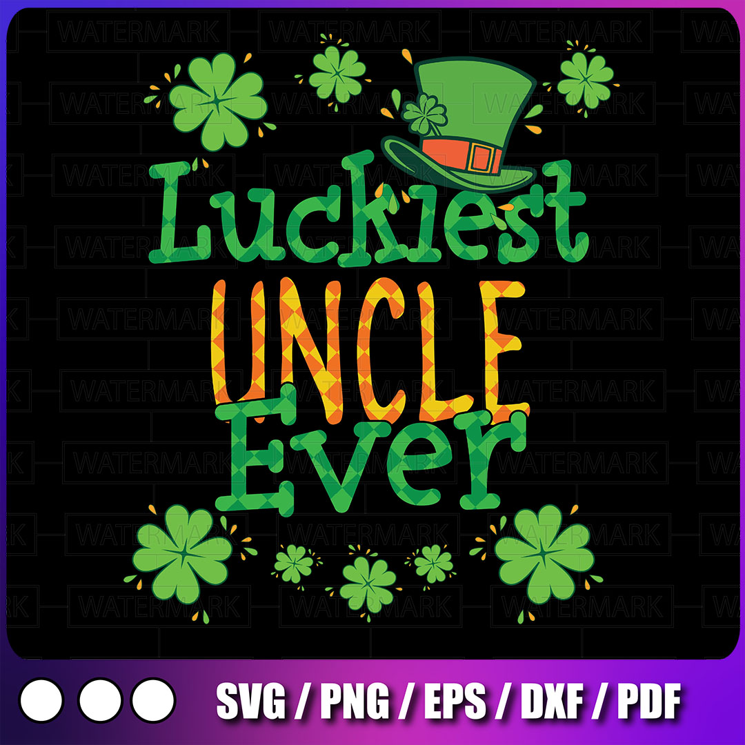 St Patrick Day PNG, Luckiest Uncle Ever Png, St Patricks Day - Inspire ...