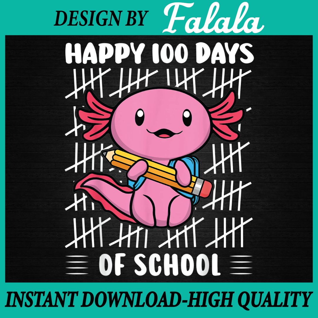 Happy 100 Days of School Cute Axolotl Kindergarten 100th Day | Inspire ...
