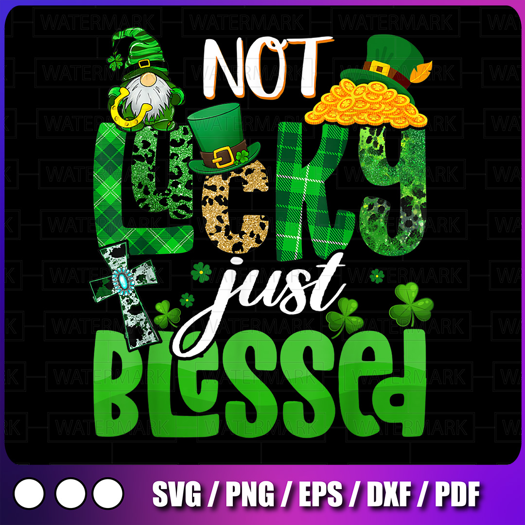 Not Lucky Just Blessed St Patrick is Day Png, St Patrick is - Inspire ...