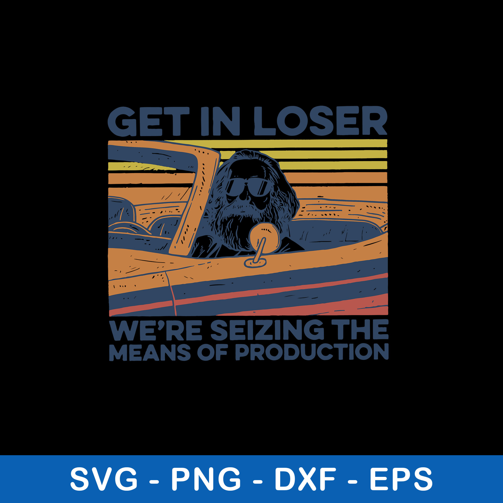 Get In Loser We_re Seizing The Mean_s Of Production Svg, Kar | Inspire ...