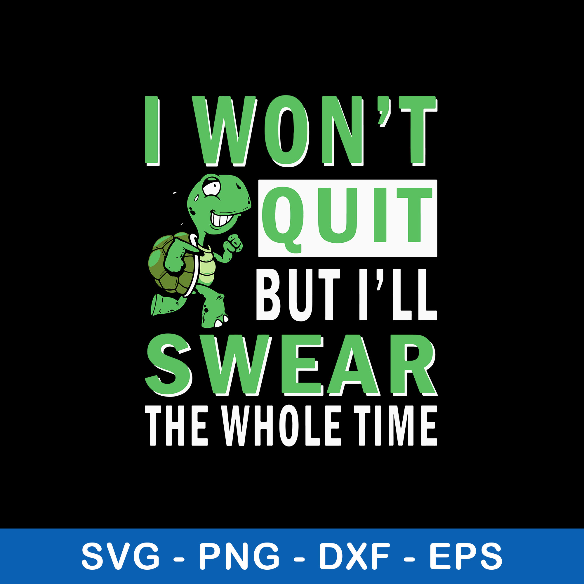 I wont quit But I_ll Swear The Whole Time Svg, Png Dxf Eps F | Inspire ...