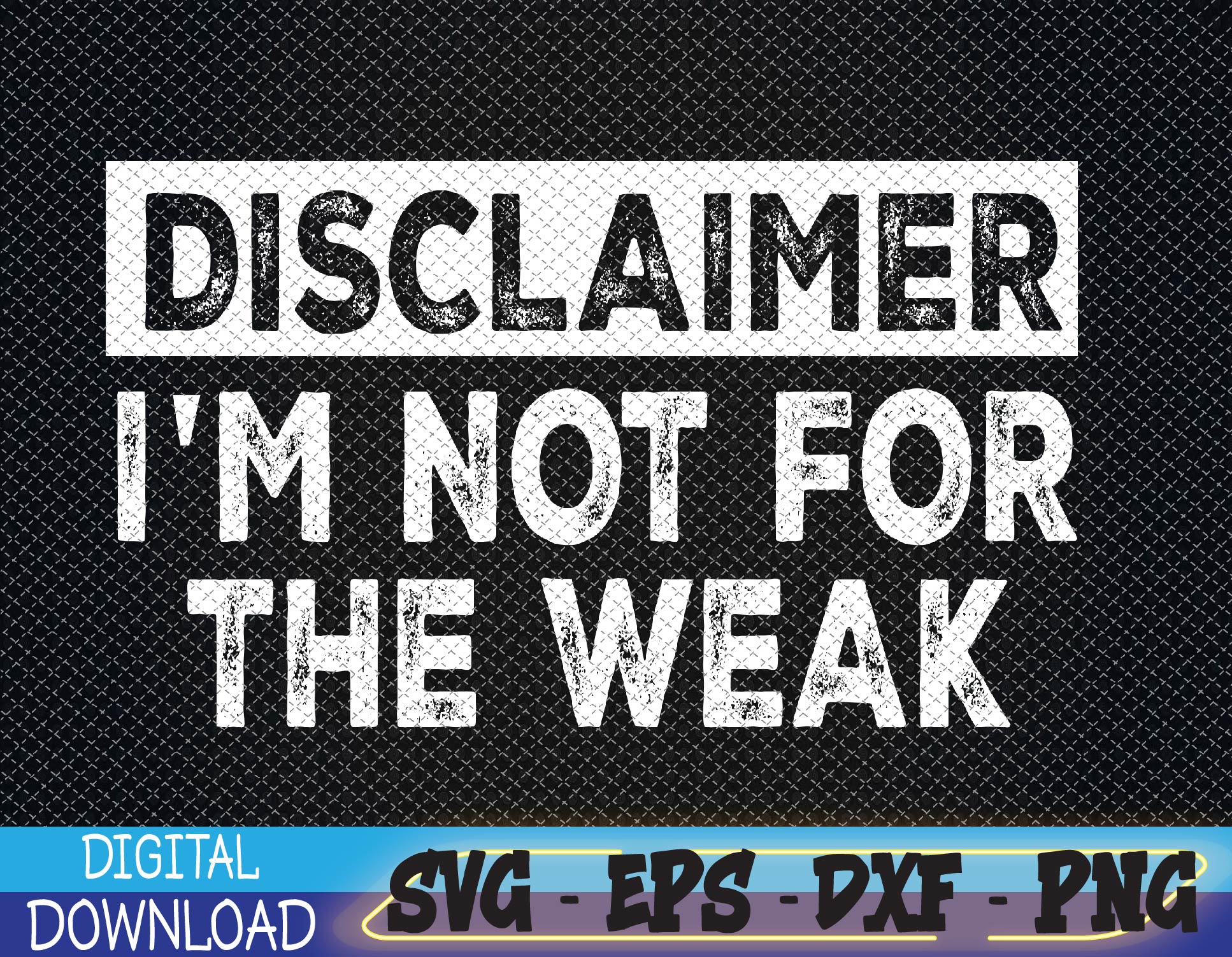 Disclaimer I m Not For The Weak Funny Svg Eps Png Dxf Di Inspire Disclaimer I m Not For The Weak Funny Svg Eps Png Dxf Di Inspire