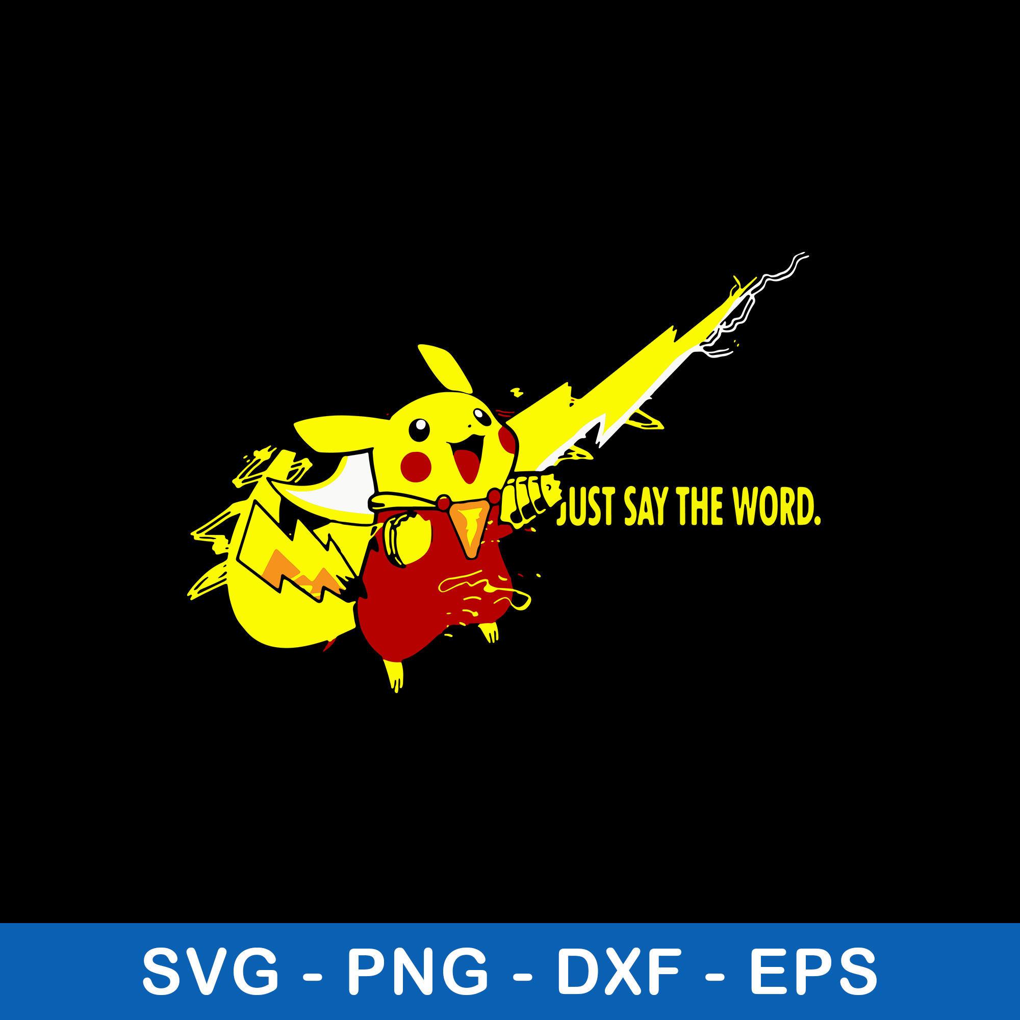 Just Say The Word Svg, Pikachu Svg, Nike Svg, Png Dxf Eps FI | Inspire ...