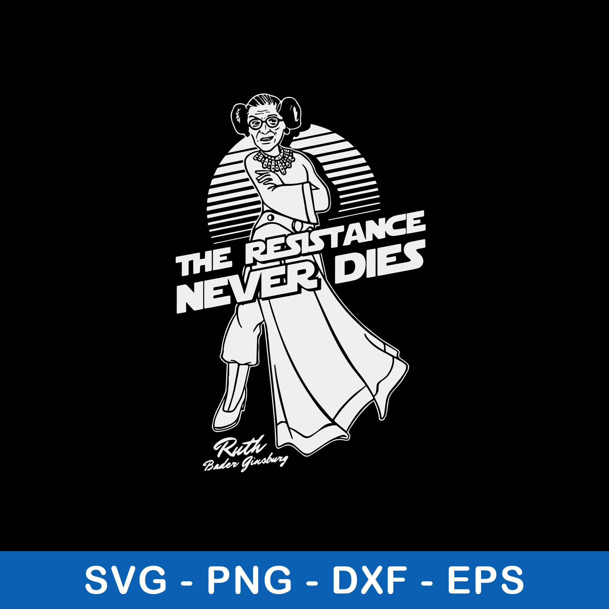 Leia Organa Rbg The Resistance Never Dies Ruth Bader Giusbur | Inspire ...