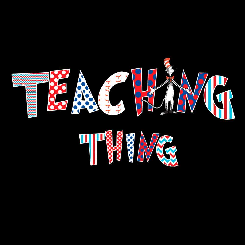 Teaching Is My Thing Dr Seuss Teacher Cat In the hat Svg | Inspire Uplift