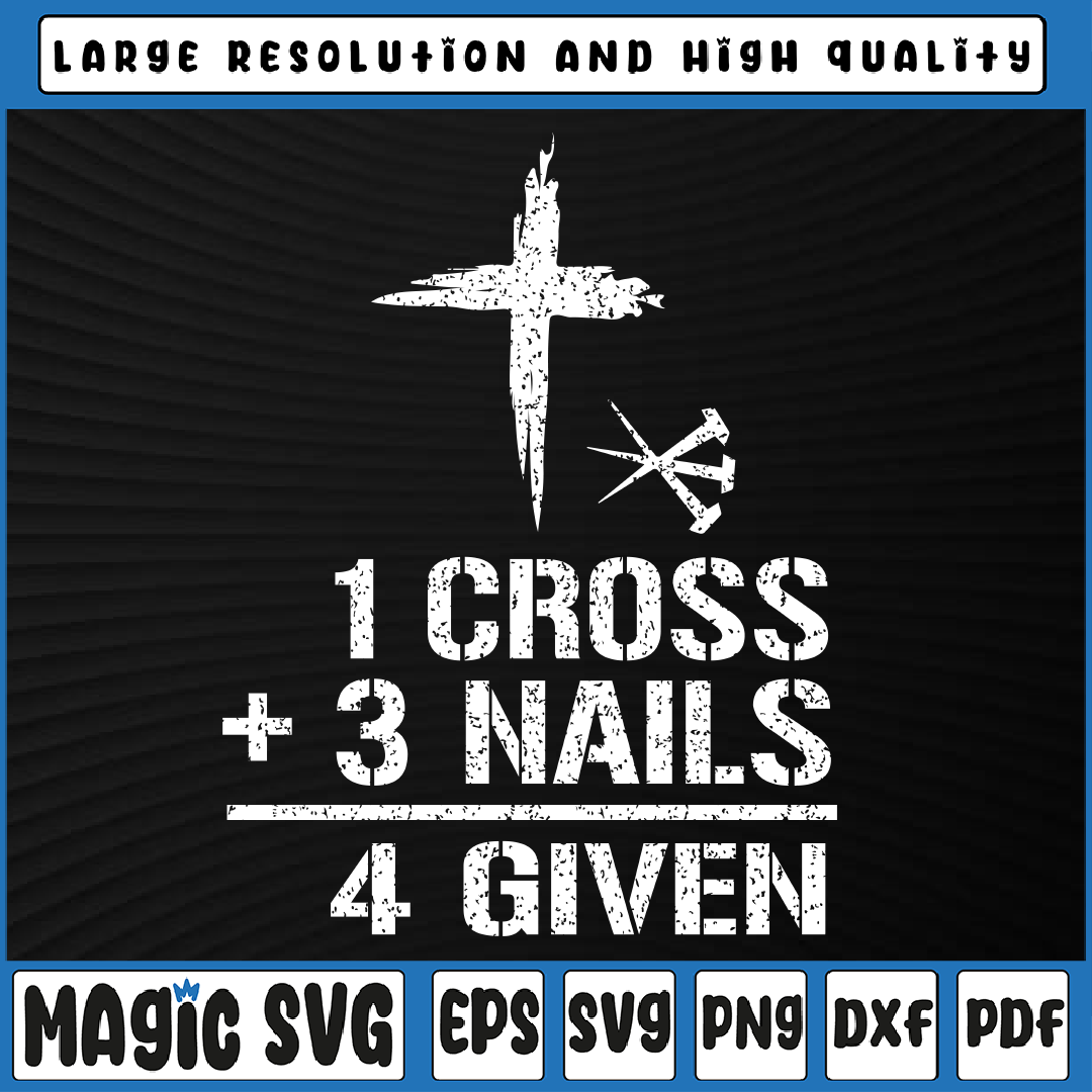 1 Cross 3 Nails Forgiven Svg, Christian Easter Gift Svg Png, | Inspire ...