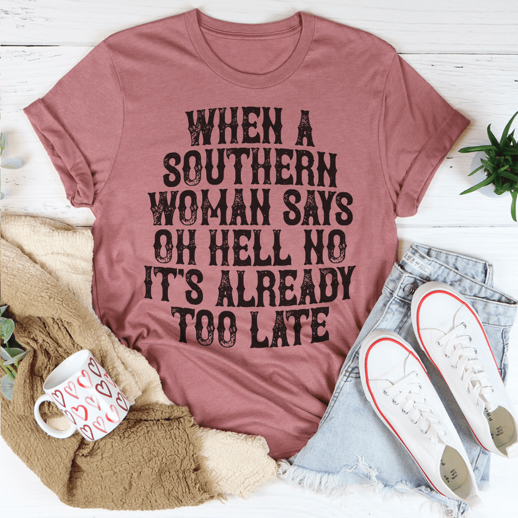 When A Southern Woman Say Oh Hell No It's Already Too Late T | Inspire ...