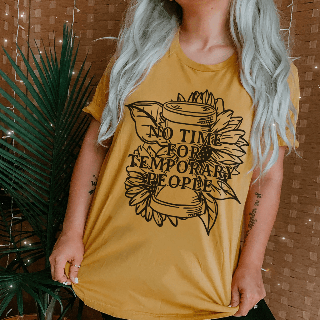 No Time For Temporary People Tee | Inspire Uplift