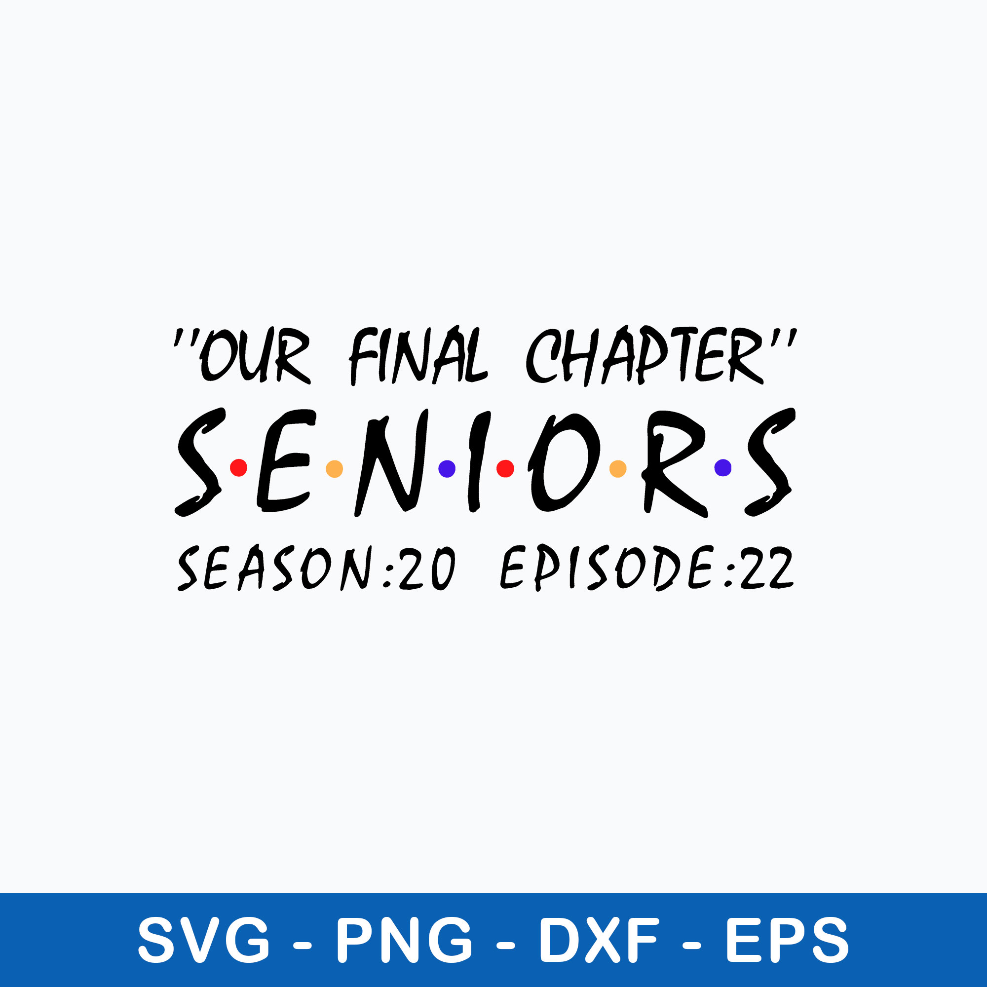 Our Final Chapter Seniors Season 20 Episode 22 Svg, Png Dxf - Inspire ...