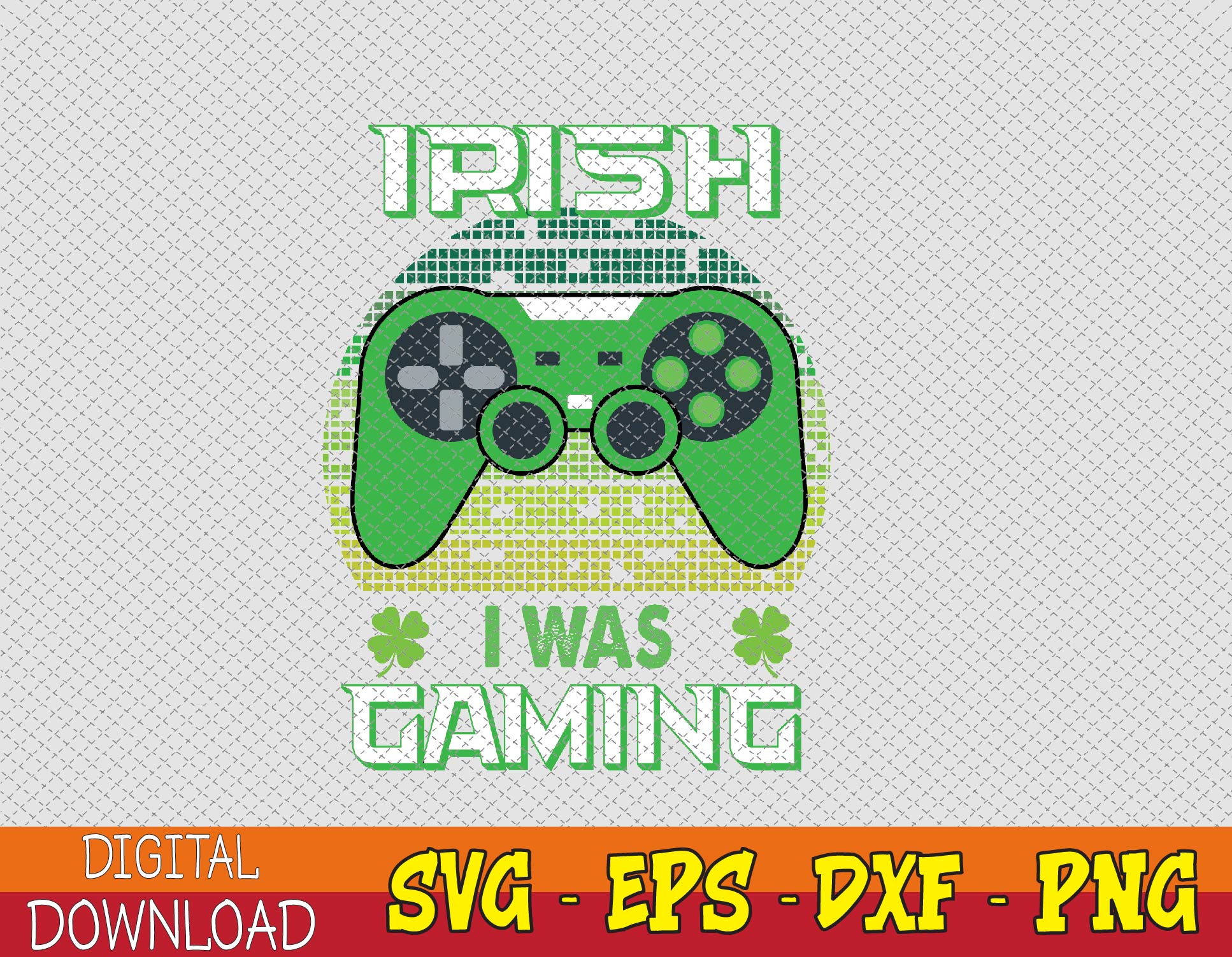 St Patricks day gamer Shamrock Irish I Was Gaming Svg, Eps, | Inspire ...