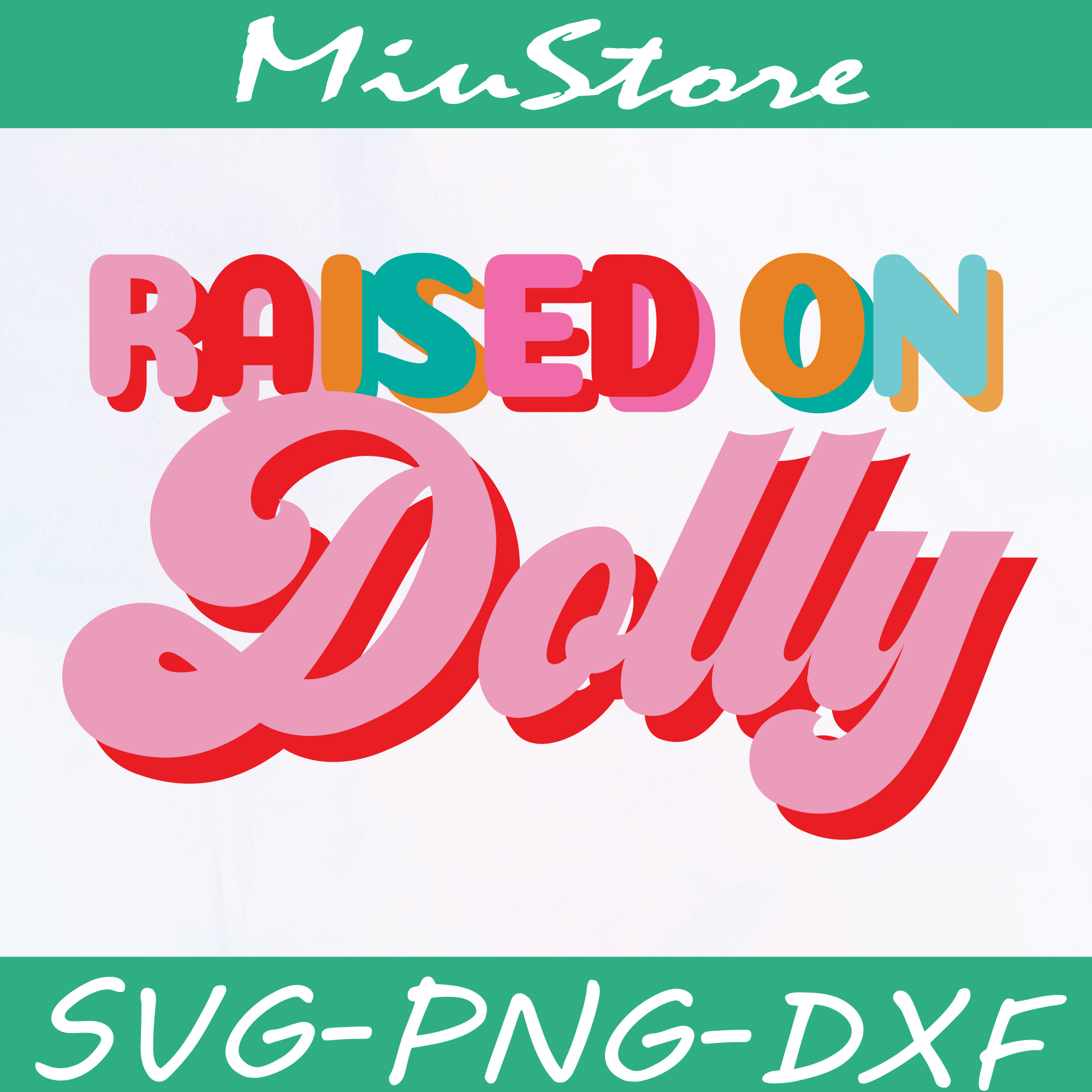 Raised On Dolly SVG,png,dxf,clipart,cricut - Inspire Uplift