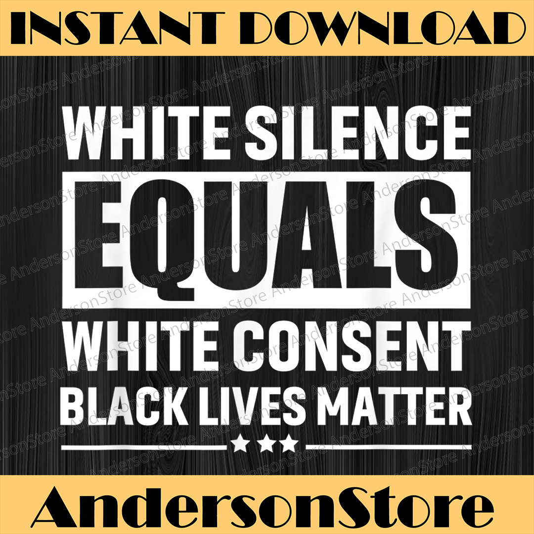 White Silence Equals White Consent Black Lives Matter Junete | Inspire ...