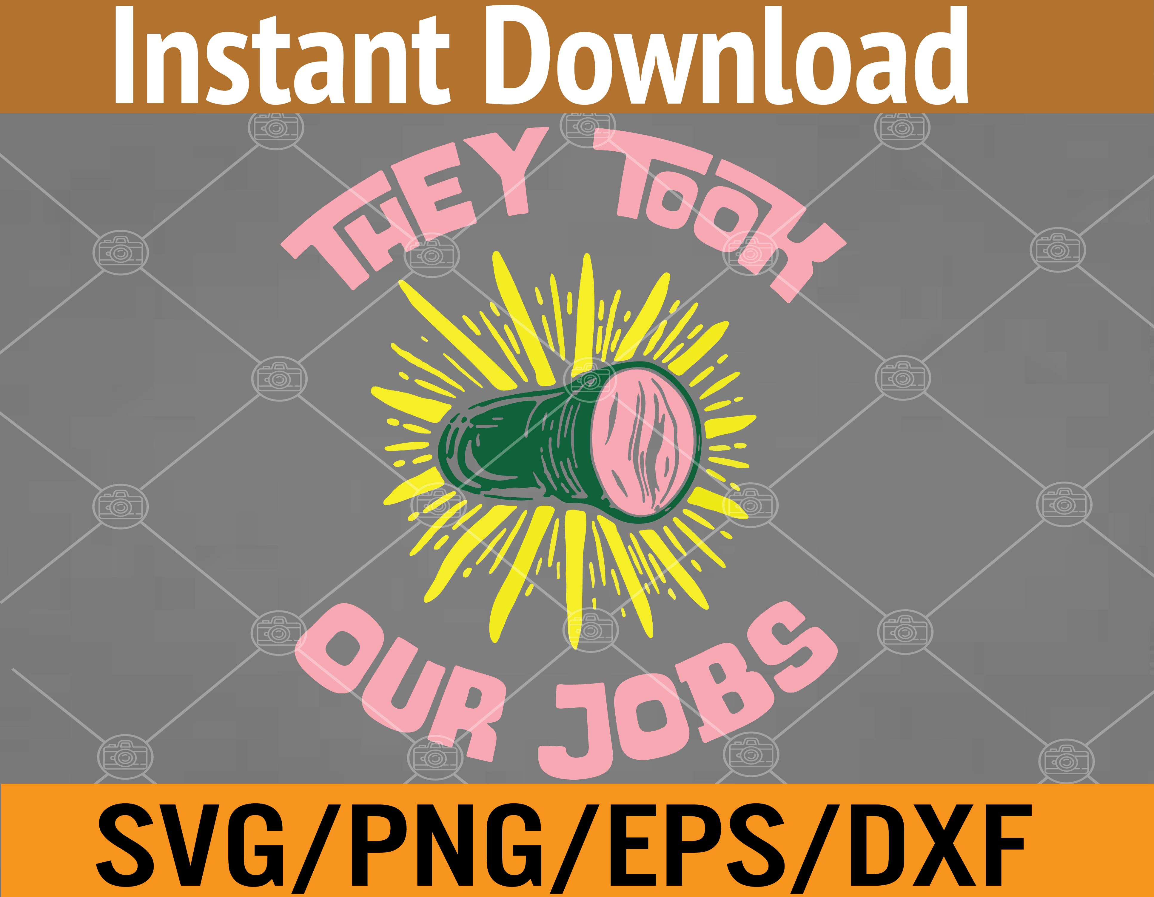 They Took Our Jobs Funny Sarcastic Svg, Eps, Png, Dxf, Digit - Inspire ...