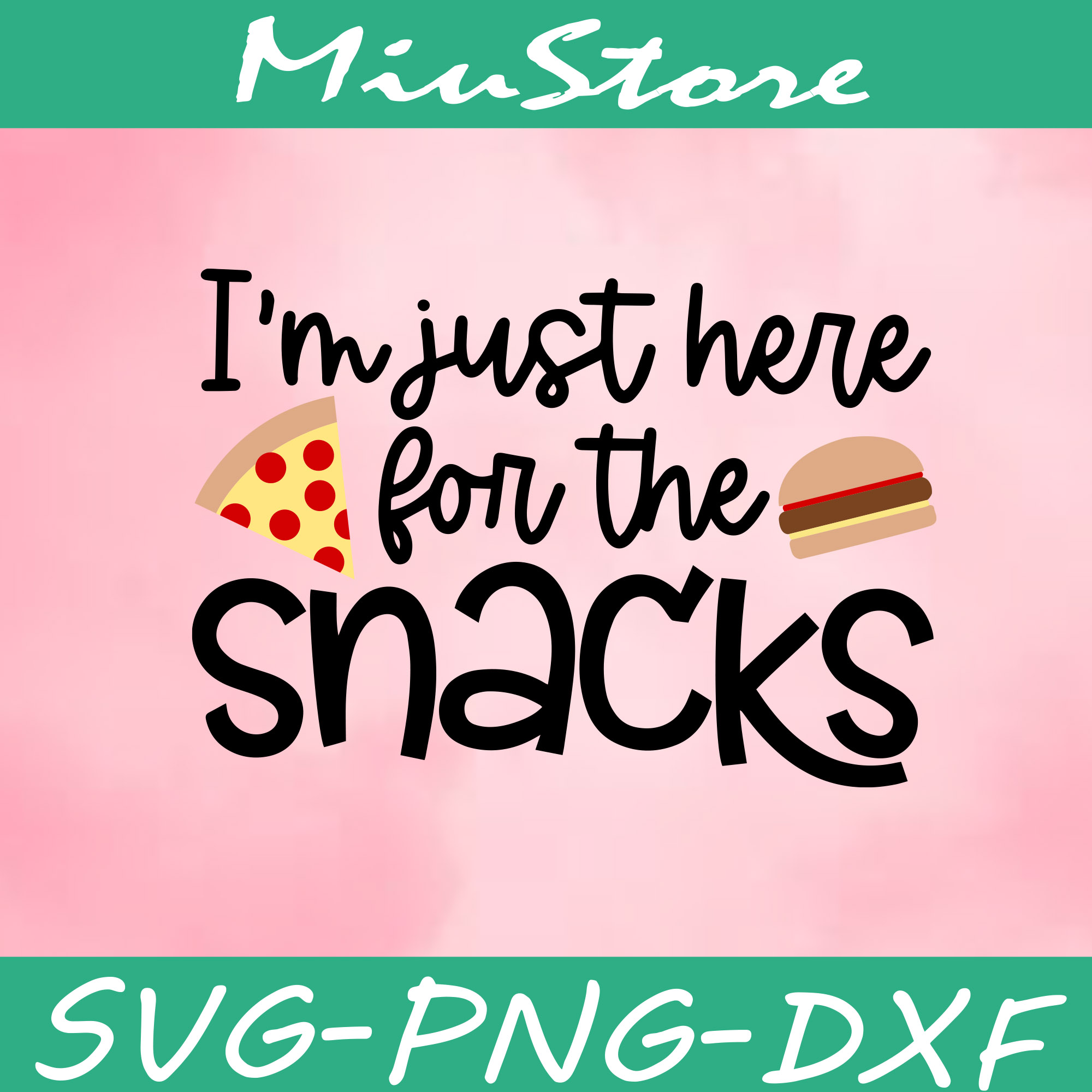 Im Just Here For The Snacks Svg,png,dxf,cricut | Inspire Uplift