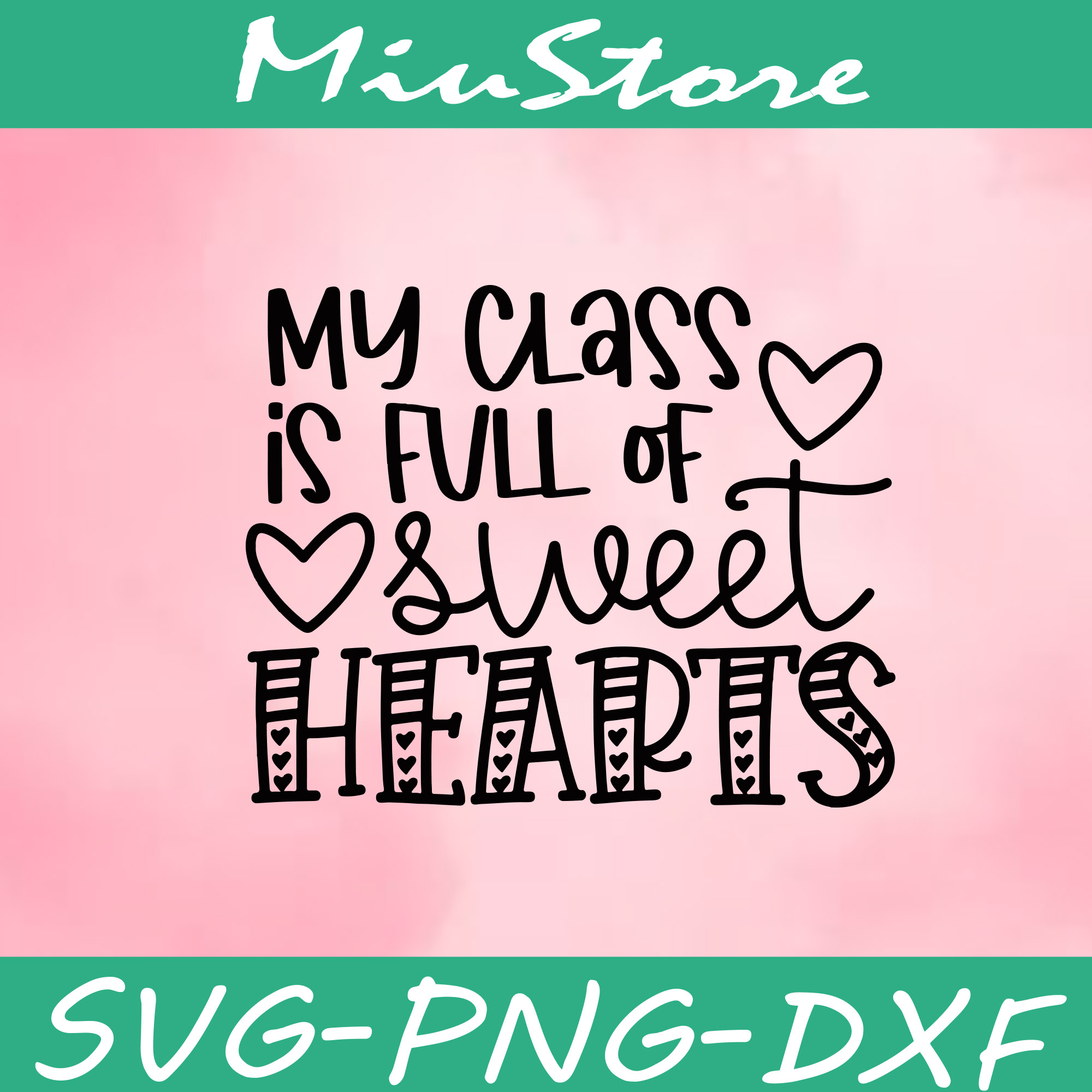 My Class Is Full Of Sweet Hearts Svg,png,dxf,cricut | Inspire Uplift