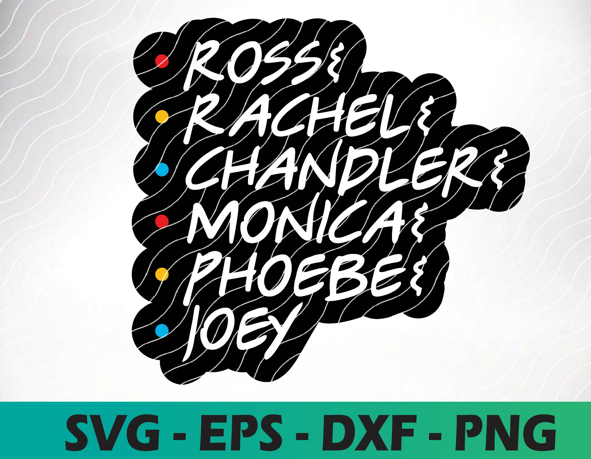 R-achel Phoebe Monica Chandler Joey Ross, Friends Svg, Frien | Inspire ...