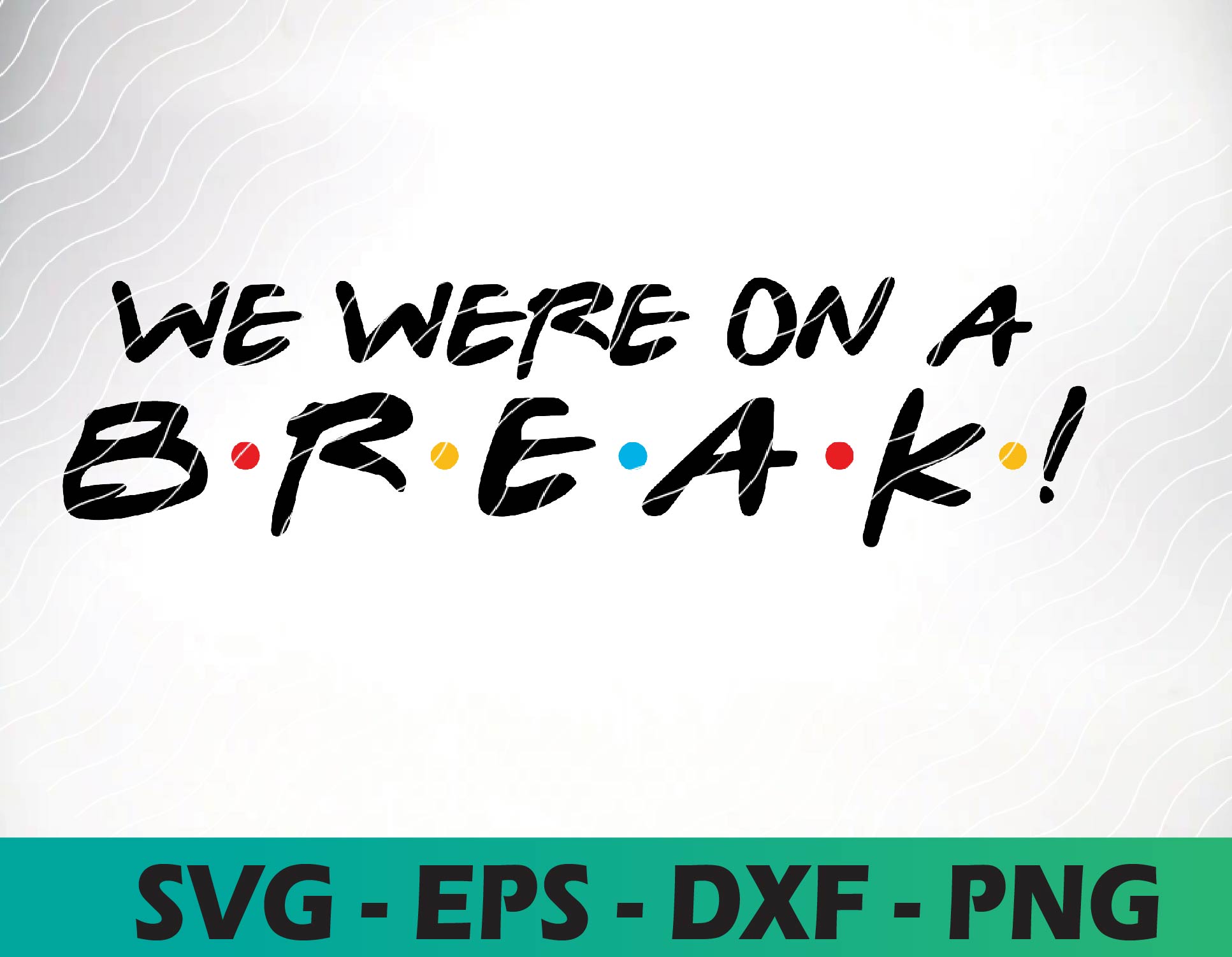 We Were On a Break Friends Style Letters Image Svg, Friend T | Inspire ...
