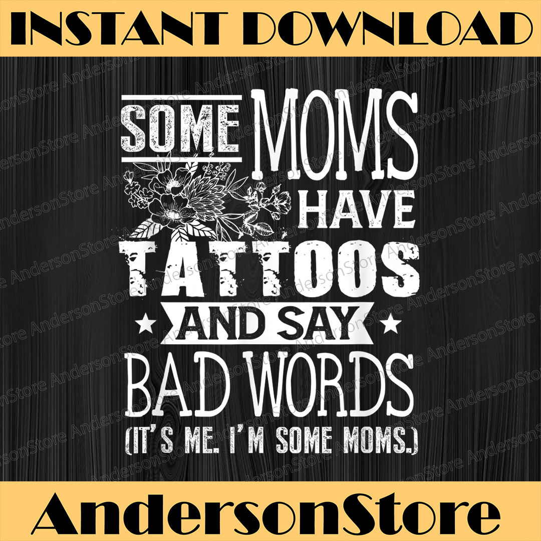 Some Moms Have Tattoos & Say Bad Words Mom Life Motherhood H | Inspire ...