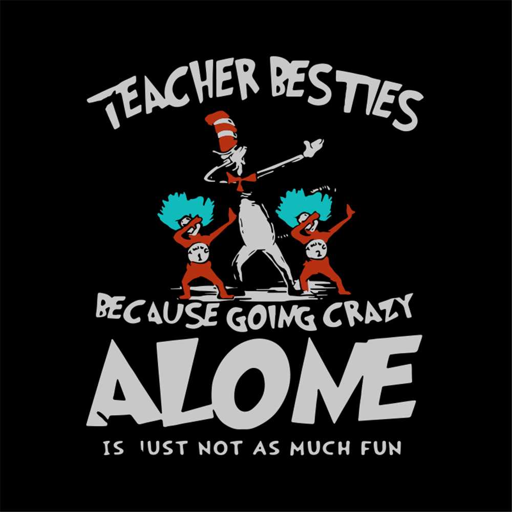 Teacher Besties Because Going Crazy Alone Svg, Dr Seuss Svg, | Inspire ...